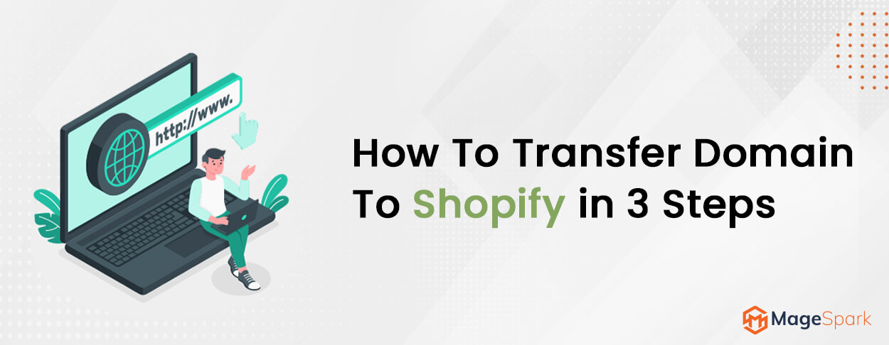 How to Transfer Domain to Shopify — Easy Step-by-Step Guide | MageSpark